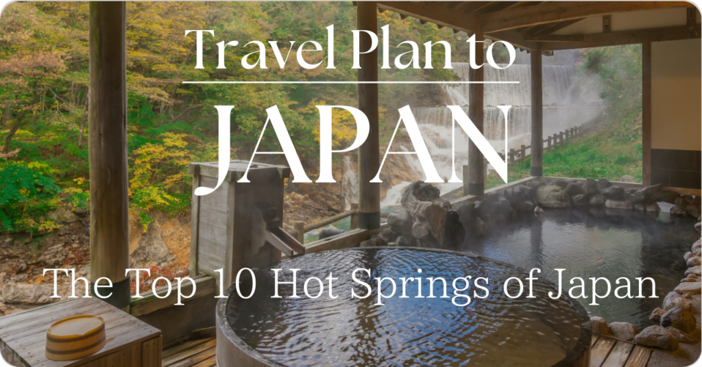 The Top 10 Hot Springs of Japan japan journey