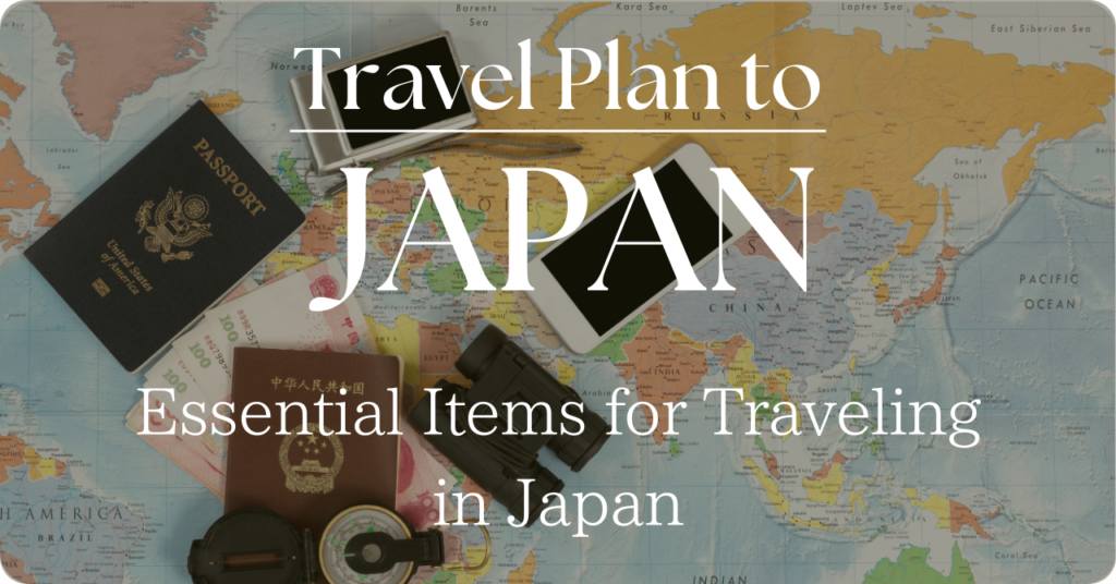 Essential Items for Traveling in Japan - japan journey